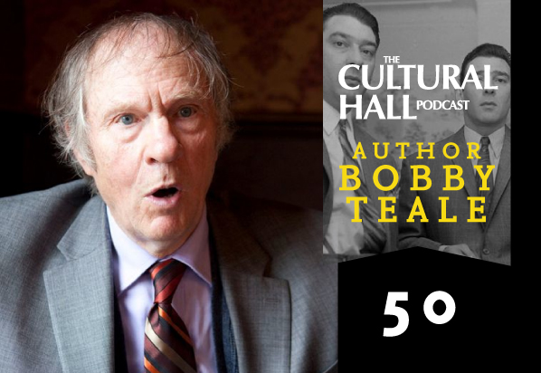 Bobby Teale Ep. 50 The Cultural Hall - The Cultural Hall Podcast